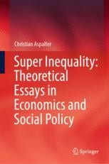 Super Inequality: Theoretical Essays in Economics and Social Policy ...