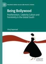 Being Bollywood: Postfeminism, Celebrity Culture and Femininity in the ...