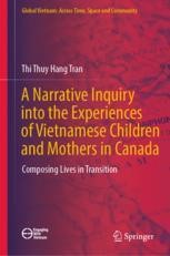 A Narrative Inquiry into the Experiences of Vietnamese Children and Mothers in Canada: Composing ...