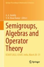 Semigroups, Algebras and Operator Theory: ICSAOT 2022, CUSAT, India, March 28–31 | SpringerLink