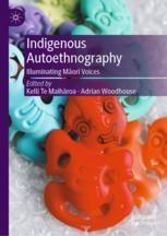 Indigenous Autoethnography: Illuminating Māori Voices | SpringerLink