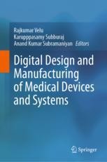 Digital Design and Manufacturing of Medical Devices and Systems ...