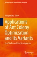 Applications of Ant Colony Optimization and its Variants: Case Studies and New Developments ...