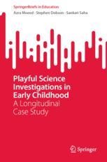 Playful Science Investigations in Early Childhood: A Longitudinal Case Study | SpringerLink