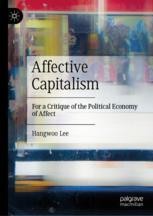 Affective Capitalism: For a Critique of the Political Economy of Affect ...