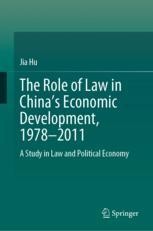 The Role of Law in China’s Economic Development, 1978–2011: A Study in ...