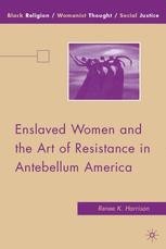 Enslaved Women and the Art of Resistance in Antebellum America ...