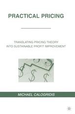 Practical Pricing: Translating Pricing Theory into Sustainable Profit ...
