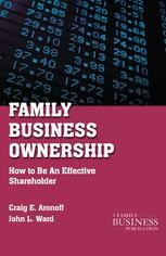 Family Business Ownership: How to Be an Effective Shareholder ...