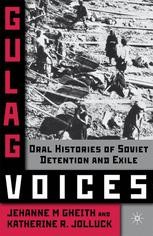 Gulag Voices: Oral Histories of Soviet Incarceration and Exile ...
