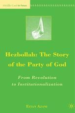 Hezbollah: The Story of the Party of God: From Revolution to ...
