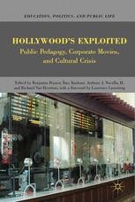 Hollywood’s Exploited: Public Pedagogy, Corporate Movies, and Cultural ...