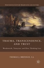 Trauma, Transcendence, and Trust: Wordsworth, Tennyson, and Eliot ...