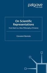 On Scientific Representations: From Kant to a New Philosophy of Science ...