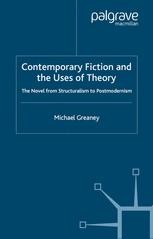 Contemporary Fiction and the Uses of Theory: The Novel from ...