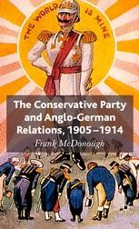 The Conservative Party and Anglo-German Relations, 1905-1914 | Springer ...