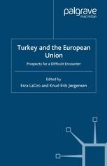 Turkey and the European Union: Prospects for a Difficult Encounter ...
