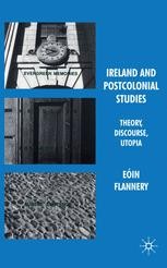 Ireland and Postcolonial Studies: Theory, Discourse, Utopia | Springer ...