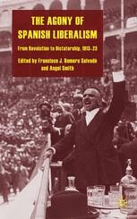 The Agony of Spanish Liberalism: From Revolution to Dictatorship 1913 ...