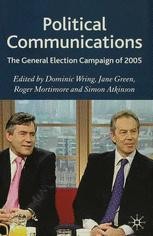 Political Communications: The General Election Campaign of 2005 ...