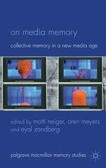 On Media Memory: Collective Memory in a New Media Age | Springer Nature ...