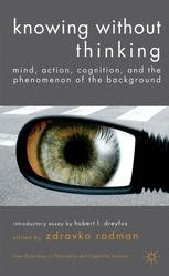 Knowing without Thinking: Mind, Action, Cognition and the Phenomenon of ...