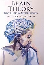 Brain Theory: Essays in Critical Neurophilosophy | Springer Nature Link ...