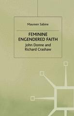 Feminine Engendered Faith: The Poetry of John Donne and Richard Crashaw ...