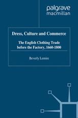 Dress, Culture and Commerce: The English Clothing Trade before the ...