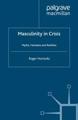 Masculinity in Crisis: Myths, Fantasies And Realities | Springer Nature ...