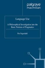 Language Use: A Philosophical Investigation into the Basic Notions of ...