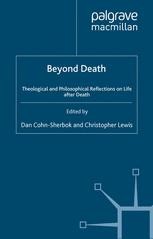 Beyond Death: Theological and Philosophical Reflections of Life after ...