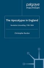 The Apocalypse in England: Revelation Unravelling, 1700–1834 | Springer ...