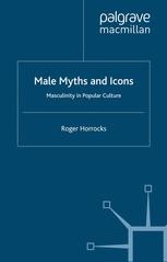 Male Myths and Icons: Masculinity in Popular Culture | Springer Nature Link