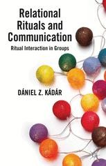 Relational Rituals and Communication: Ritual Interaction in Groups ...