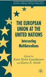 The European Union at the United Nations: Intersecting Multilateralisms ...