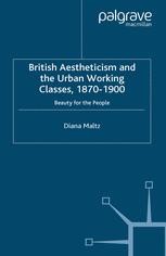British Aestheticism and the Urban Working Classes, 1870-1900: Beauty ...