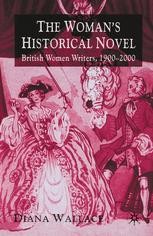The Woman's Historical Novel: British Women Writers, 1900-2000 ...
