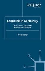 Leadership in Democracy: From Adaptive Response to Entrepreneurial ...