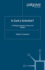 Is God a Scientist?: A Dialogue Between Science and Religion | SpringerLink