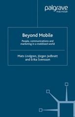 Beyond Mobile: People, Communications and Marketing in a Mobilized ...