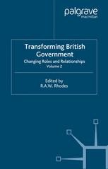 Transforming British Government: Volume 2: Changing Roles and ...