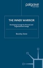 The Inner Warrior: Developing the Courage for Personal and ...
