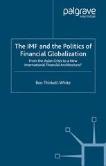 The IMF and the Politics of Financial Globalization: From the Asian ...