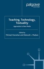 Teaching, Technology, Textuality: Approaches to New Media | Springer ...