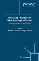 Trust and Antitrust in Asian Business Alliances: Historical Roots and ...
