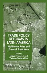 Trade Policy Reforms in Latin America: Multilateral Rules and Domestic ...