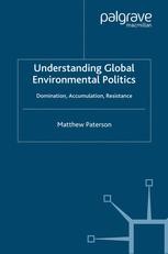 Understanding Global Environmental Politics: Domination, Accumulation ...