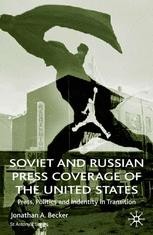 Soviet and Russian Press Coverage of the United States: Press, Politics ...
