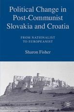 Political Change in Post-Communist Slovakia and Croatia: From ...